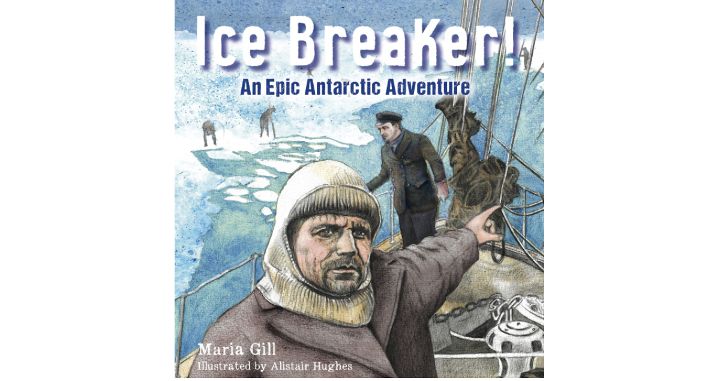 Win "Ice Breaker! An Epic Antarctic Adventure by Maria Gill" book