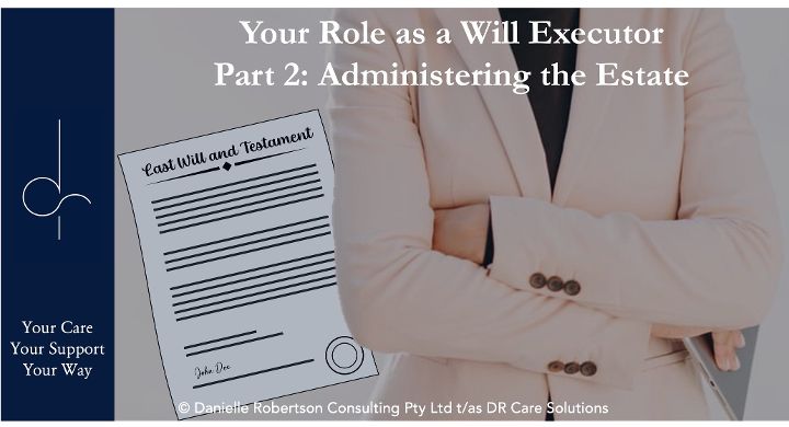 Your Role as an Executor of a Will – Part 2: Administering the Estate