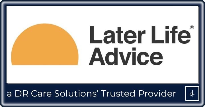 Later Life Advice - A DR Care Solutions Trusted Provider