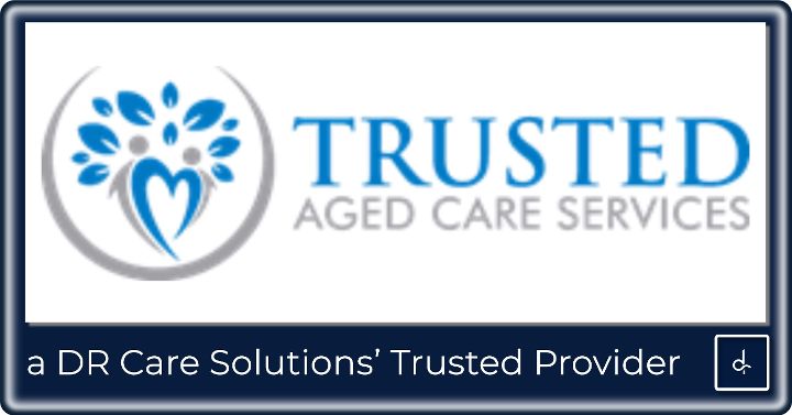 Trusted Aged Care Services - A DR Care Solutions Trusted Provider