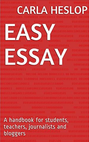 Easy Essay: A handbook for students, teachers, journalists and bloggers